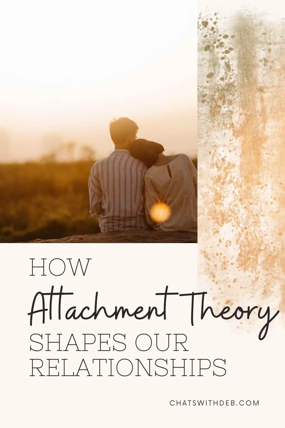 How Attachment Theory Shapes Our Relationships - Chats With Deb