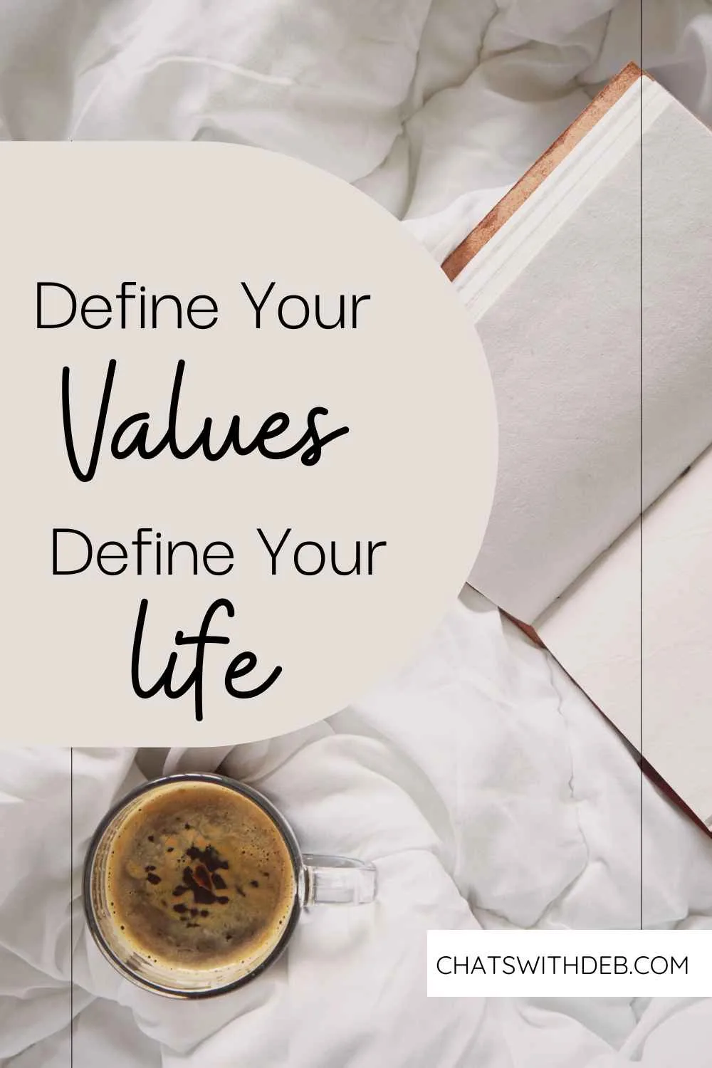 Define Your Values, Define Your Life - Chats With Deb